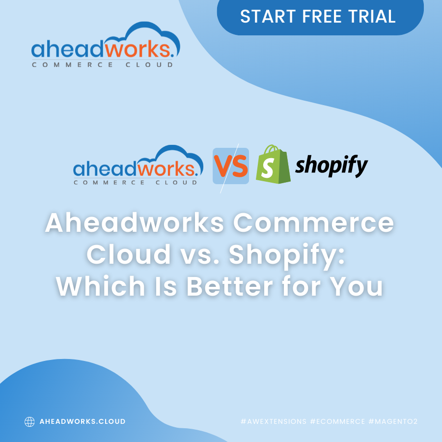 Aheadworks Commerce Cloud vs Shopify | Which is better for you?