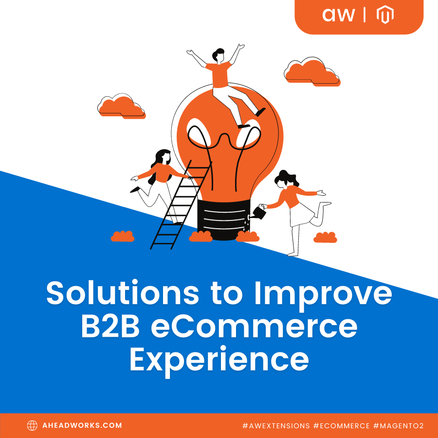 Solutions to Improve B2B eCommerce Experience | Aheadworks