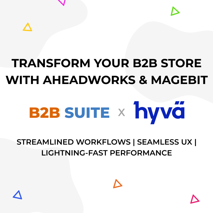 Aheadworks B2B Suite Meets Magebit's Hyvä Expertise