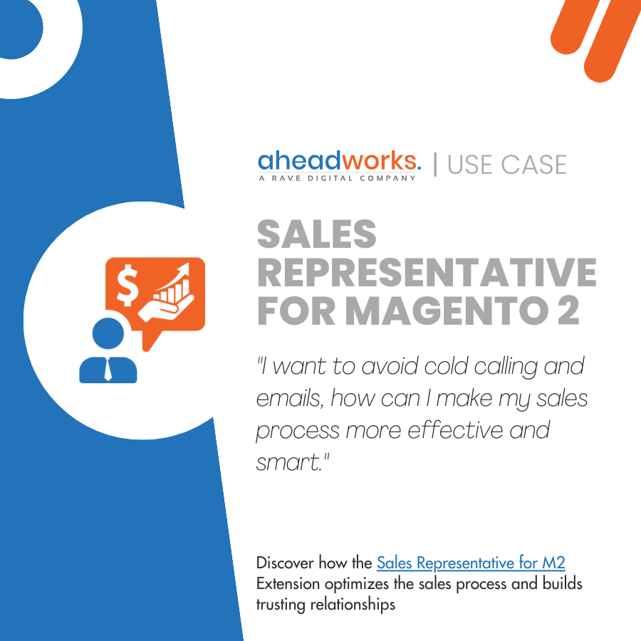 Magento 2 Sales Representative Use Case: Optimize the Sales Process ...