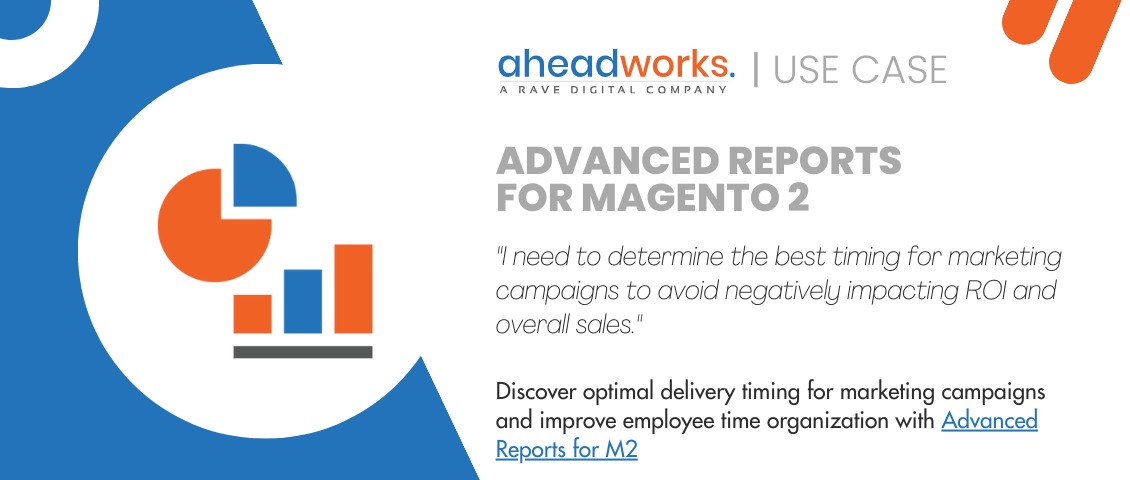 M2 Advanced Reports Extension Use Case | Aheadworks